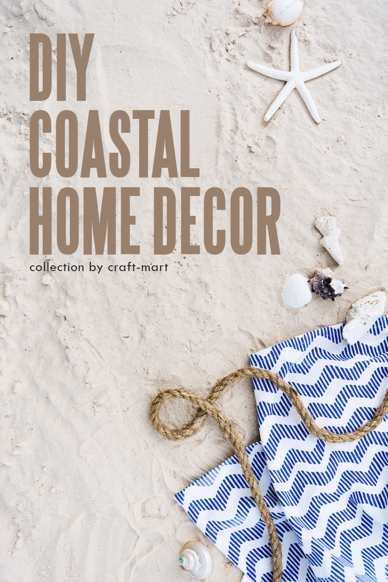 DIY Coastal Home Decor - Craft-Mart